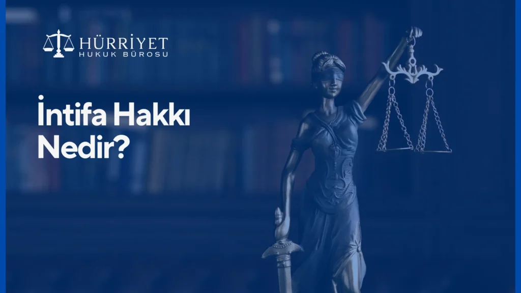 İNTİFA HAKKI NEDİR? - 2026